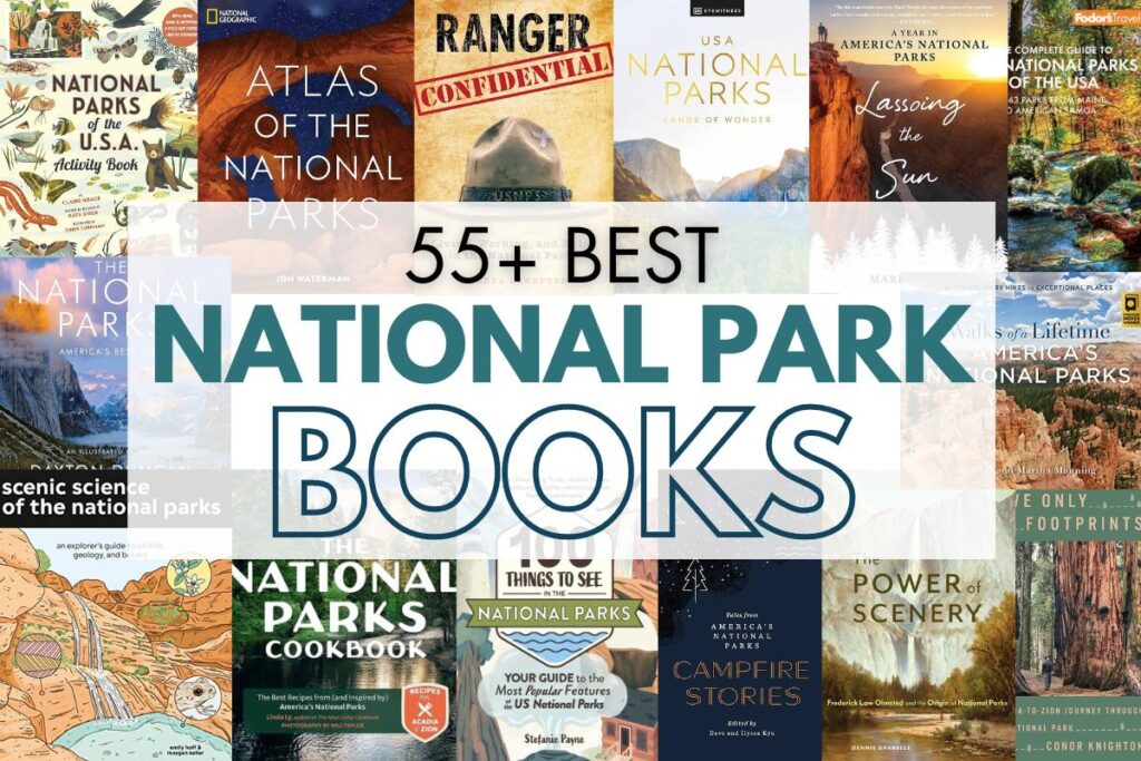 55 Best National Park Books to Fuel Your Adventurous Spirit